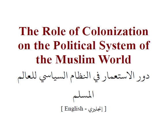 The Role of Colonization on the Political System of the Muslim World ...